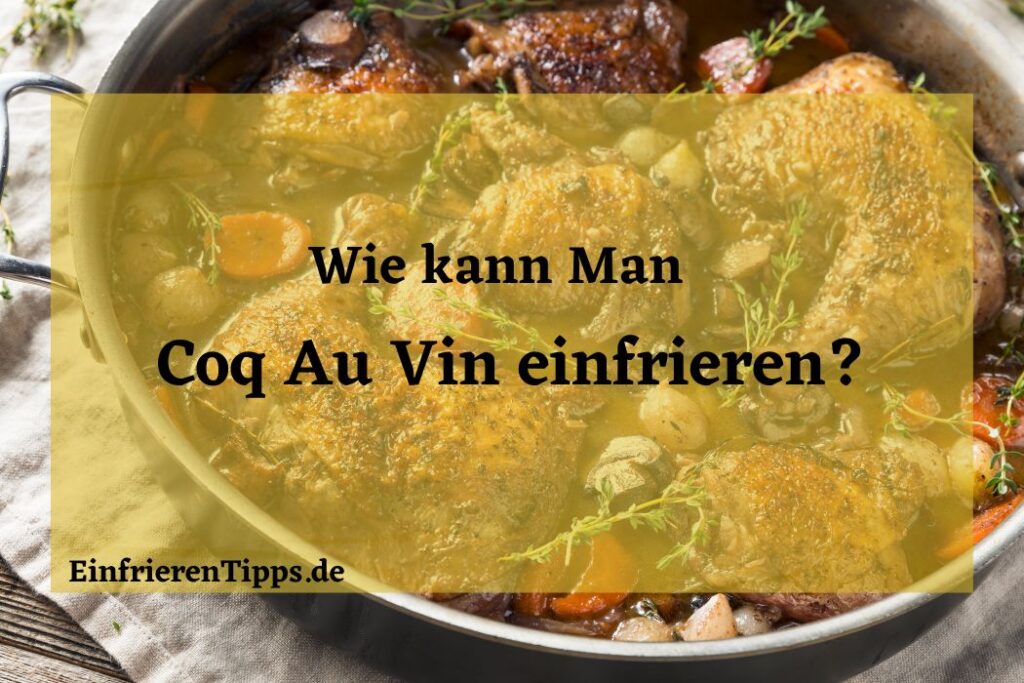 Coq au Vin einfrieren: 🍗 ️ Tipps für die Haltbarkeit! | Einfrieren Tipps